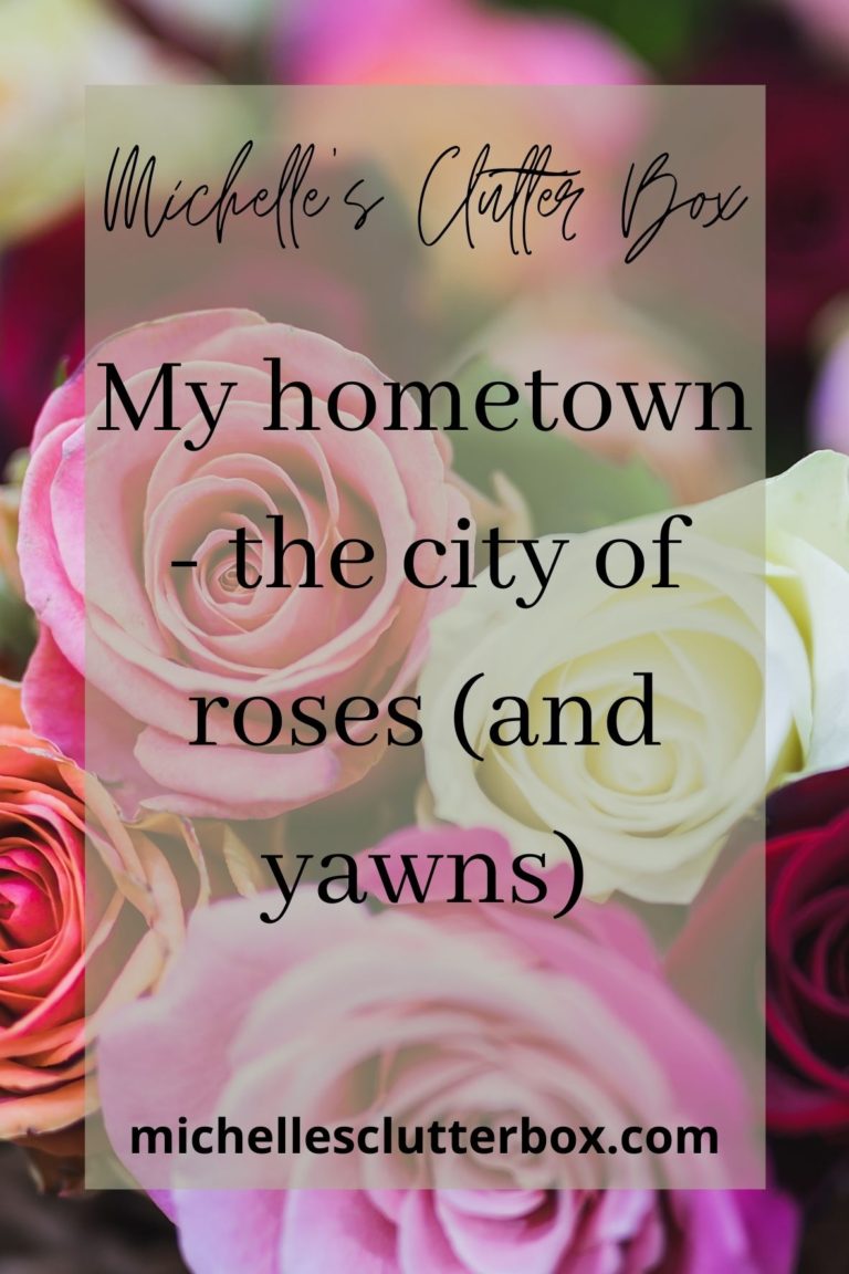 My hometown – the city of roses (and yawns) - Michelle's Clutter Box