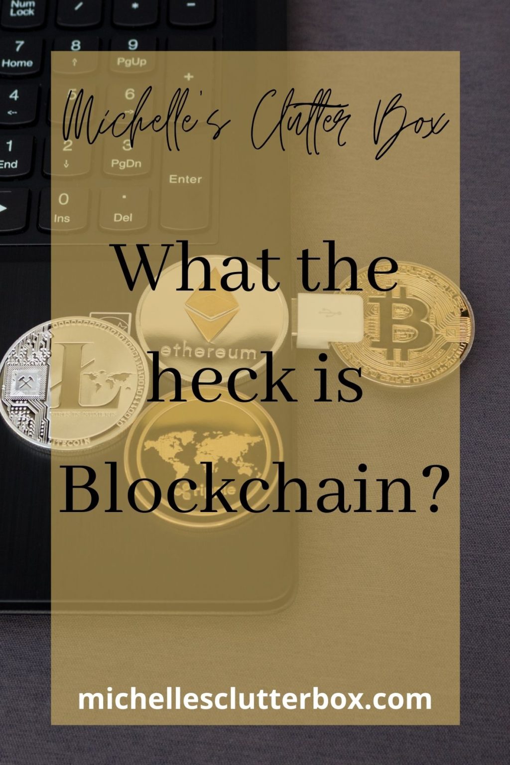 What the heck is blockchain? - Michelle's Clutter Box