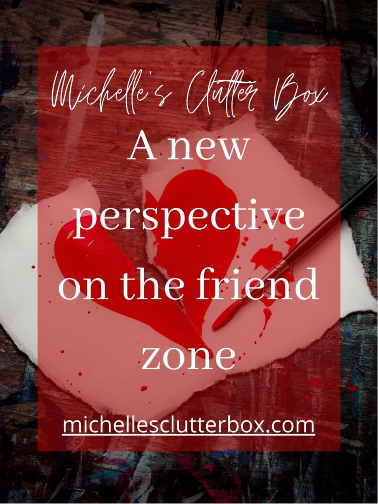 A new perspective on the friend zone - Michelle's Clutter Box