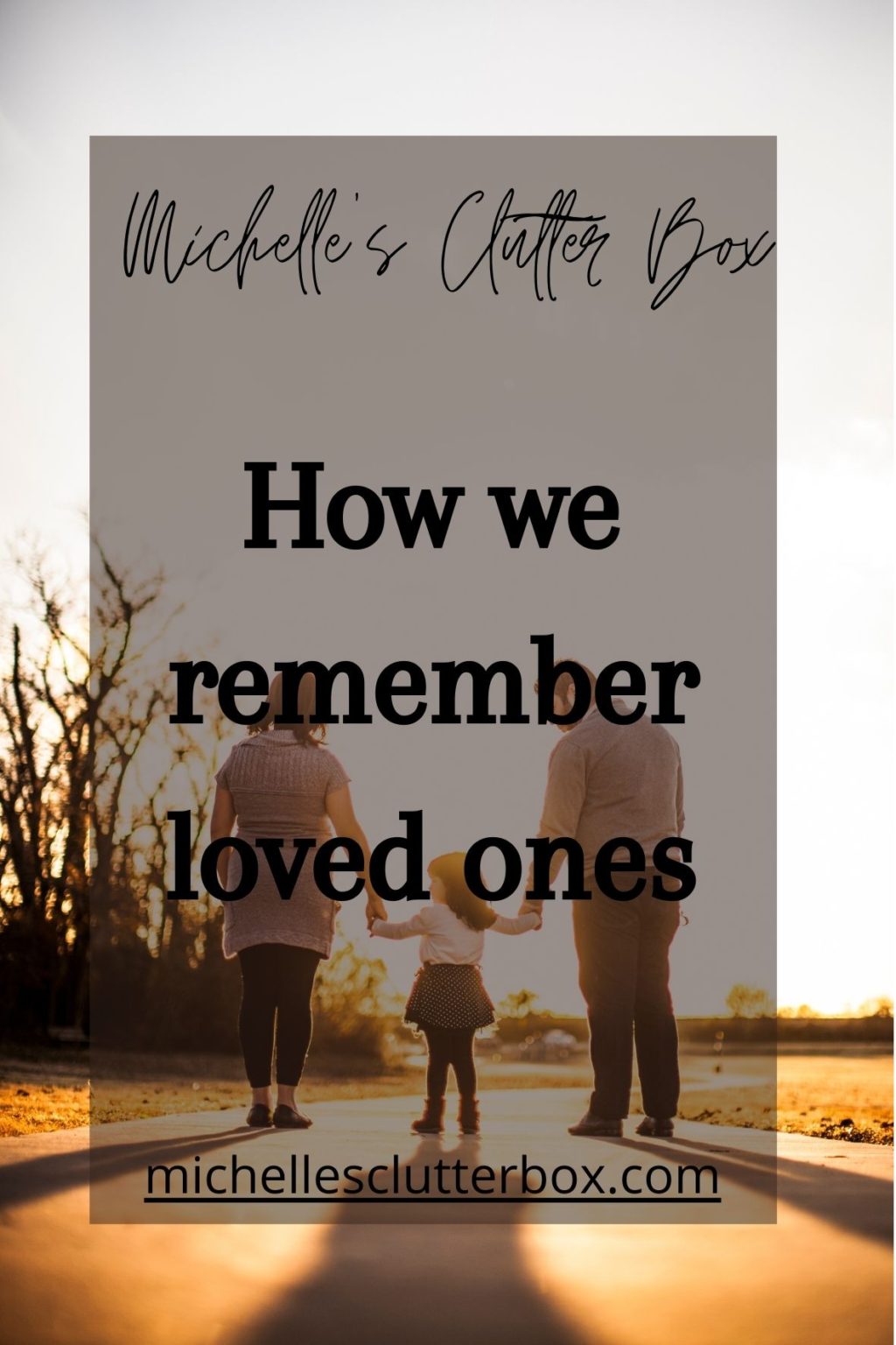 How we remember loved ones - Michelle's Clutter Box