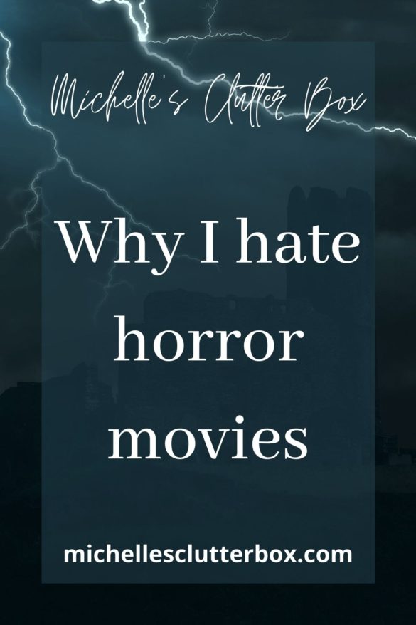 Why I hate horror movies - Michelle's Clutter Box